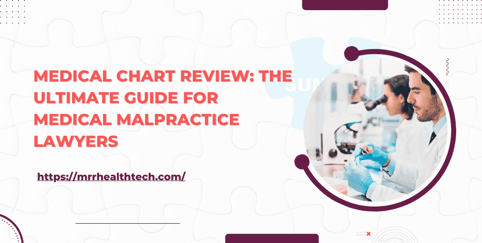 Medical Chart Review: for Medical Malpractice Lawyers